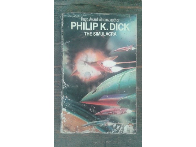 Philip K. Dick: THE SIMULACRA