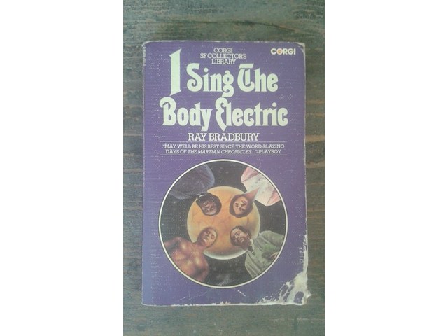 Ray Bradbury: I SING THE BODY ELECTRIC