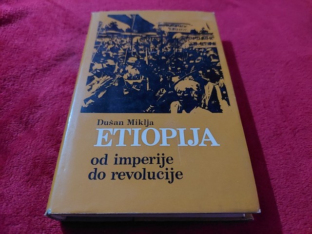 Etiopija od imperije do revolucije Dušan Miklja