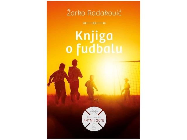 Knjiga o fudbalu - Žarko Radaković