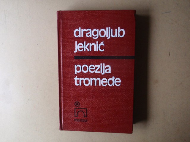 Dragoljub Jeknić - POEZIJA TROMEĐE  Izbor