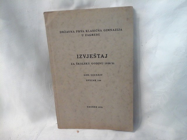 Izvještaj za školsku 1930 31 Zagreb prva državna