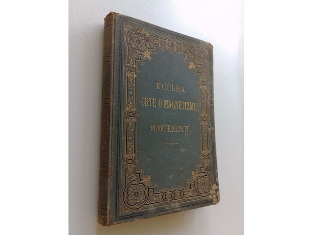 ⭐CRTE O MAGNETIZMU I ELEKTRICITETU (1891)- OTON KUČERA⭐