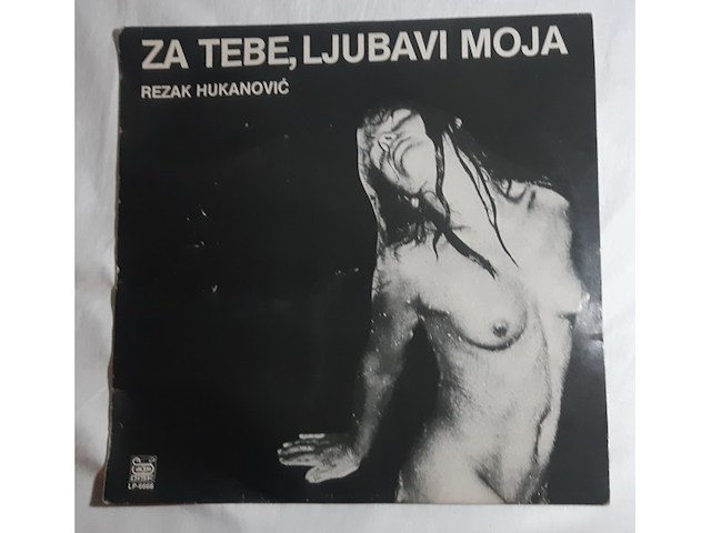 Rezak Hukanović ‎– Za Tebe, Ljubavi Moja