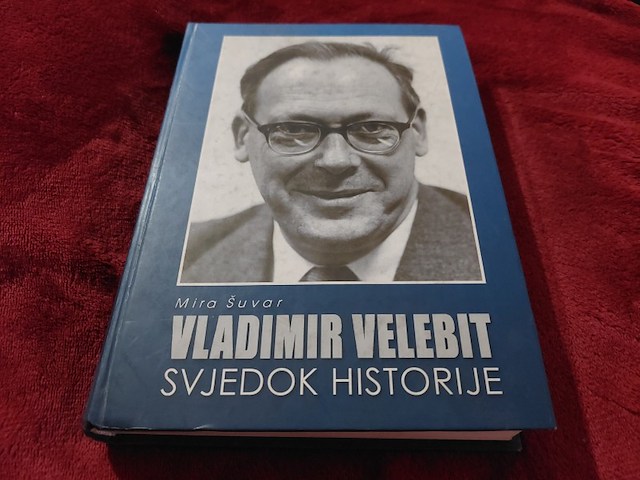Vladimir Velebit - Svedok istorije- Mira Suvar