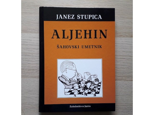 Janez Stupica, Aljehin - šahovski umetnik