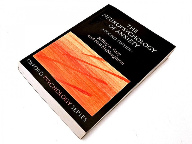 The Neuropsychology of Anxiety / Jeffrey A. Gray