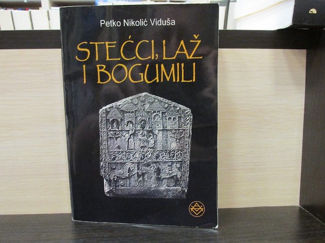 STEĆCI, LAŽ I BOGUMILI - Petko Nikolić Viduša