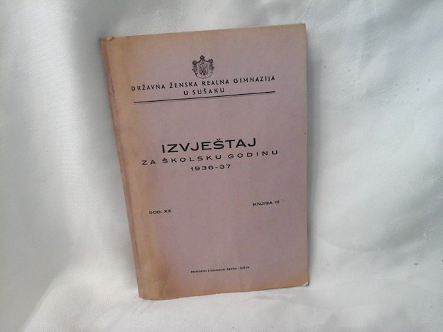 Izvještaj za školsku 1936 37 Sušak državna realna