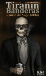 Tiranin Banderas: Roman O Vrućoj Zemlji Od Ramon Del Valje-Inklan