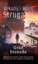 Grad Beznađa Od Arkadij Strugacki, Boris Strugacki PDF