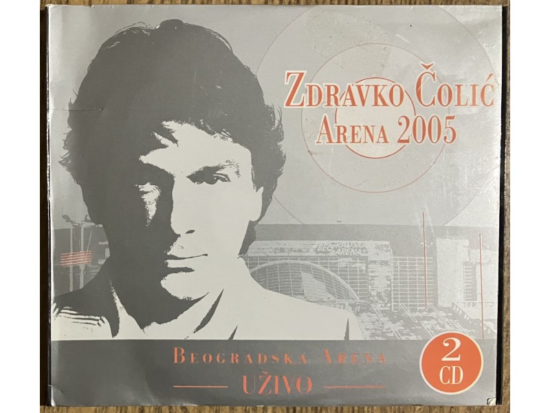 ZDRAVKO ČOLIĆ - Beogradska Arena 2005 - Uživo 2 x CD