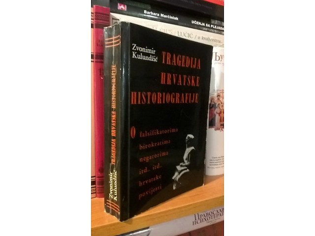 Tragedija hrvatske historiografije - Zvonimir Kulundzić