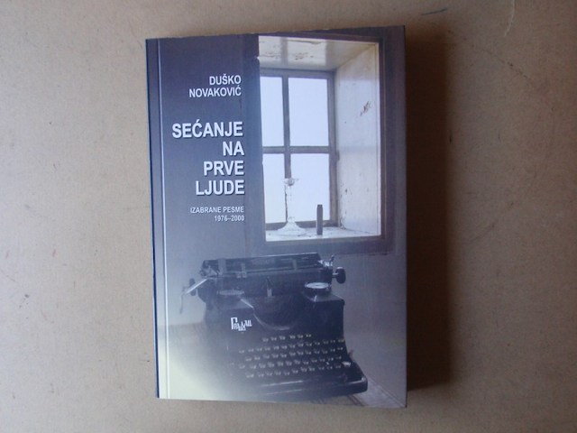 Duško Novaković - SEĆANJE NA PRVE LJUDE IZABRANE PESME