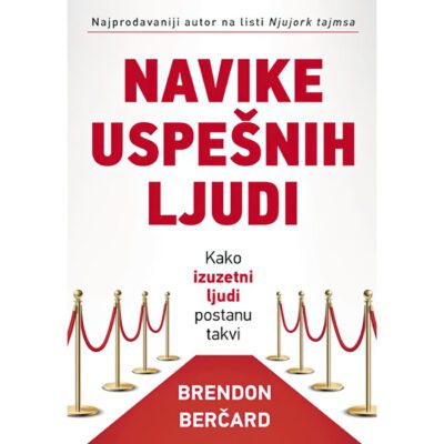 Navike uspešnih ljudi – Brendon Berčard