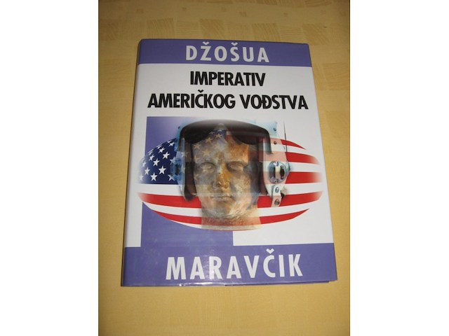 Imperativ američkog vođstva - Džošua Maravčik