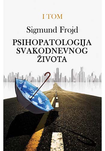 Psihopatologija svakodnevnog života 1 – Sigmund Frojd