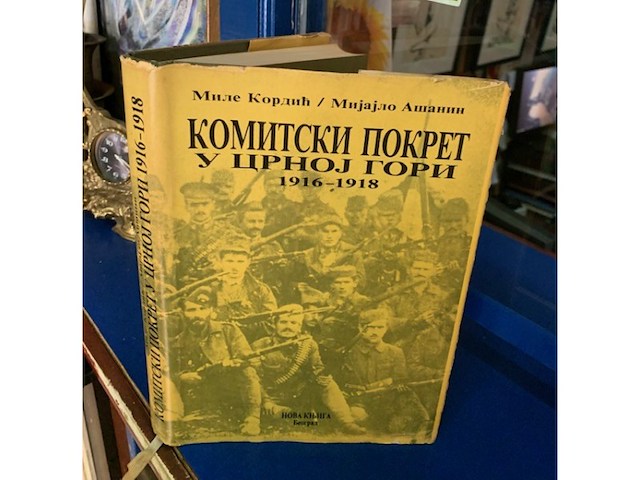 Комитски покрет у Црној Гори 1916 - 1918 - Миле Кордић