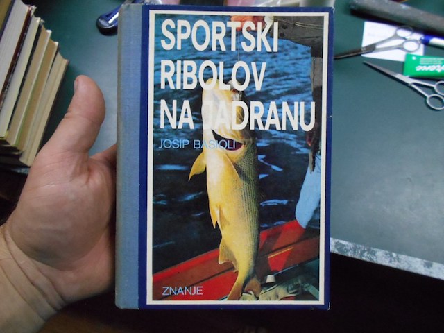 Josip Basioli-Sportski ribolov na Jadranu