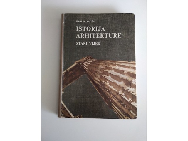 ISTORIJA ARHITEKTURE, STARI VIJEK - Husref Redžić