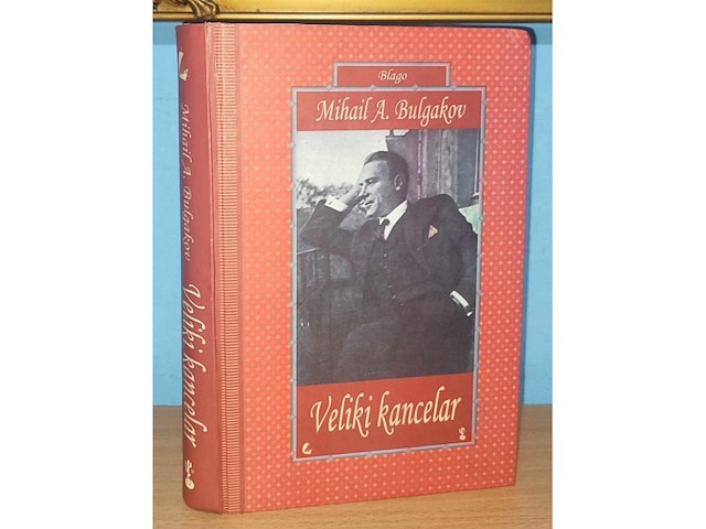 VELIKI KANCELAR Mihail Bulgakov