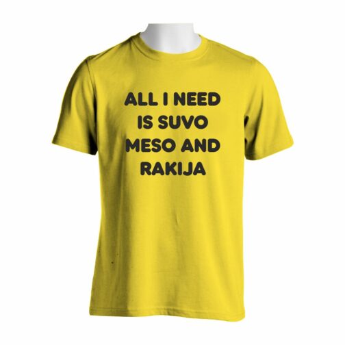 All I Need Is Suvo Meso And Rakija Majica