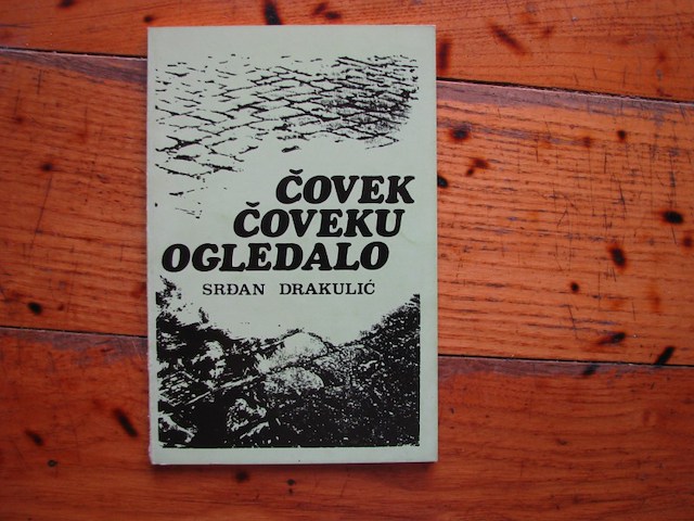 SRDJAN DRAKULIĆ - ČOVEK ČOVEKU OGLEDALO