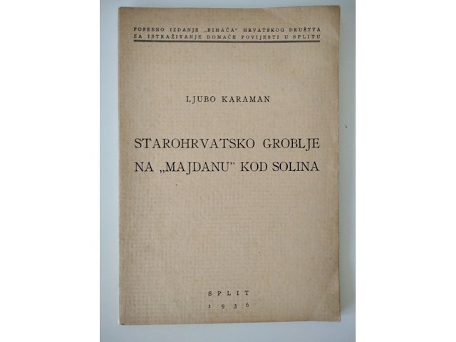 Lj. Karaman GROBLJE NA `MAJDANU` KOD SOLINA