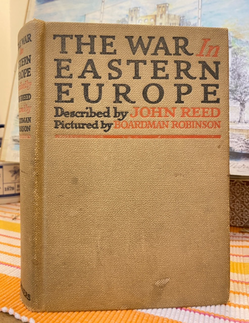 The War in Eastern Europe - Described by John Reed, Pictured by Boardman Robinson (1916)