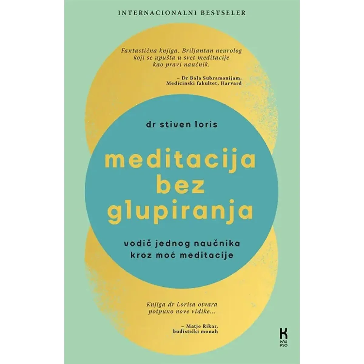 MEDITACIJA BEZ GLUPIRANJA: VODIČ JEDNOG NAUČNIKA KROZ MOĆ MEDITACIJE