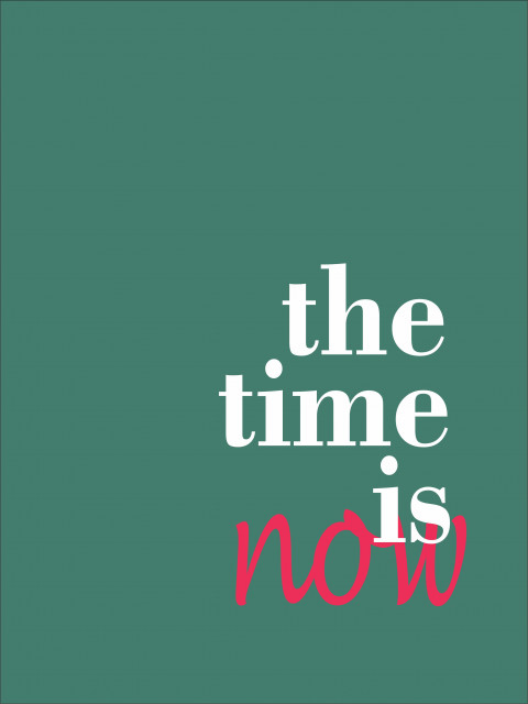 Poster the time is now, uramljena slika 30x40cm i 40x50cm