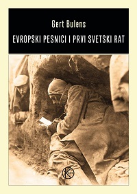EVROPSKI PESNICI I
PRVI SVETSKI RAT
Poezija u Velikom ratu, revolucija i transformacija Evrope
Gert Bulens