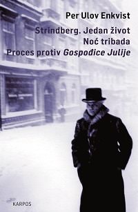 STRINDBERG. JEDAN ŽIVOT
NOĆ TRIBADA
PROCES PROTIV GOSPOĐICE JULIJE
Per Ulov Enkvist