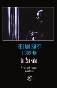 ROLAN BART
BIOGRAFIJA
Luj-Žan Kalve
