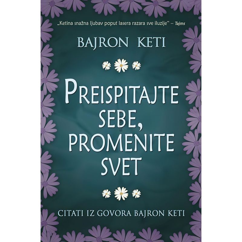 Preispitajte sebe, promenite svet – Bajron Keti (džepno izdanje)