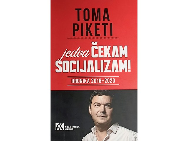 JEDVA ČEKAM SOCIJALIZAM Toma Piketi