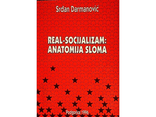 REAL SOCIJALIZAM ANATOMIJA SLOMA Srđan Darmanović