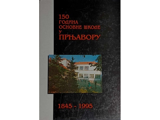 150 GODINA OSNOVNE ŠKOLE U PRNJAVORU 1845 - 1995