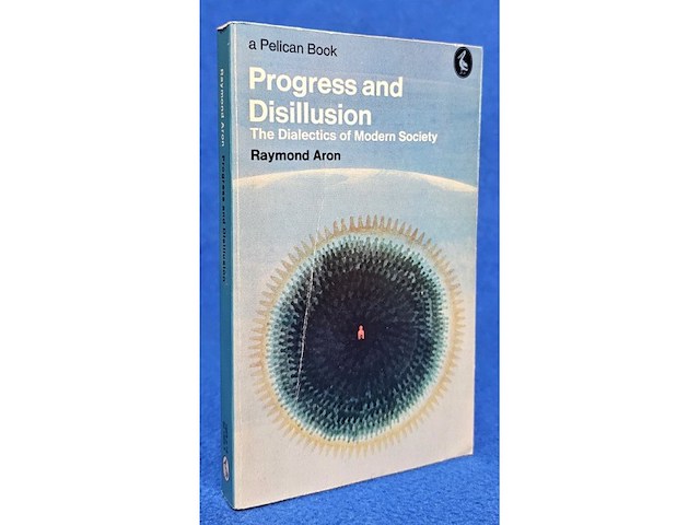 Progress and Disillusion - Raymond Aron