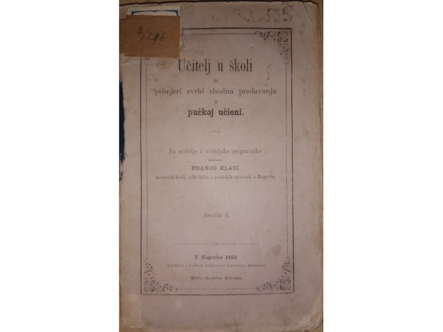 Franjo Klaić, UČITELj U ŠKOLI, sv. I., Zagreb, 1862.