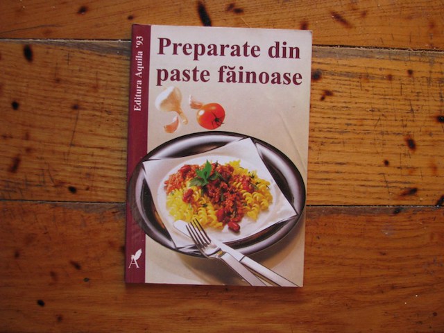 PREPARATE DIN PASTE FAINOASE ILUSTROVANO