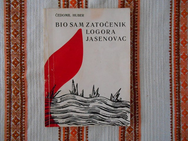 Čedomil Huber - Bio sam zatočenik logora Jasenovac