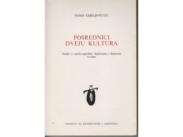 POSREDNICI DVEJU KULTURA / SIMHA KABILJO-ŠUTIĆ