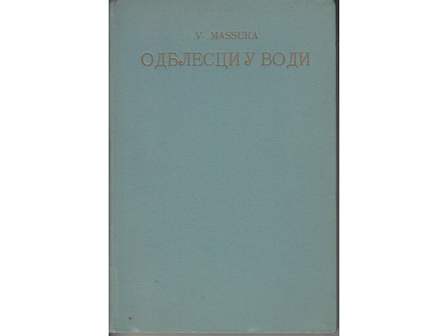 ODBLESCI U VODI / MASSUKA, 1928 + potpis pesnika+25/100