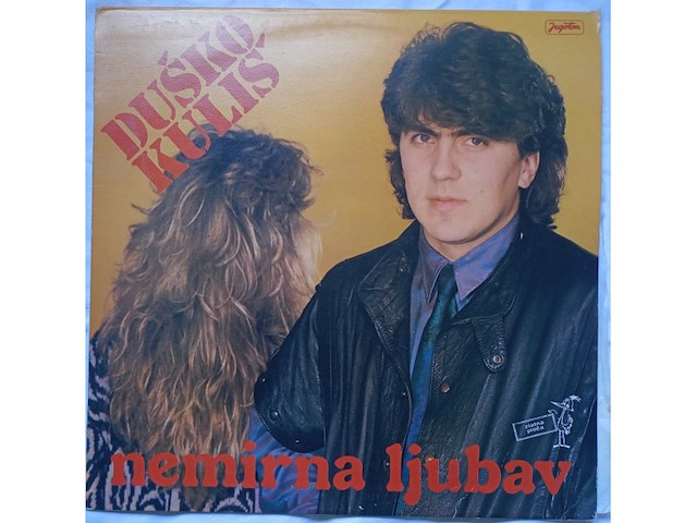 DUSKO KULIS - NEMIRNA LJUBAV