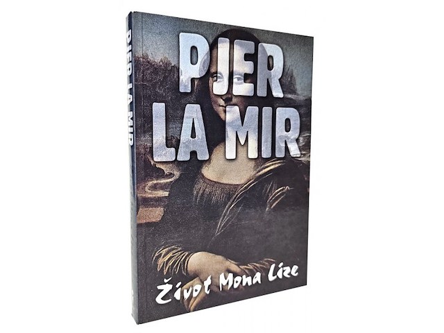 Život Mona Lize - Pjer la Mir