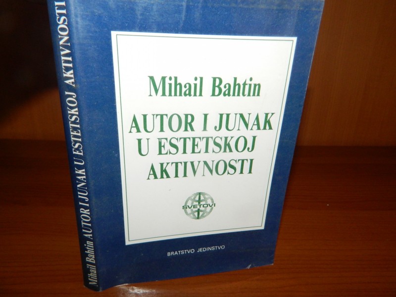 Autor i junak u estetskoj aktivnosti, Mihail Bahtin