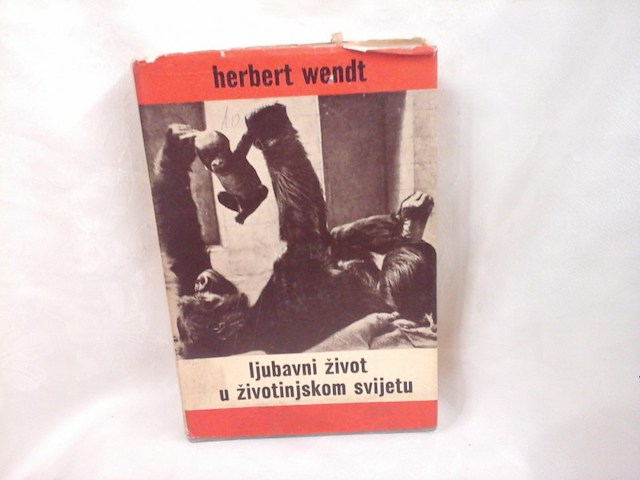 Ljubavni život u životinjskom svijetu Herbert Wendt .