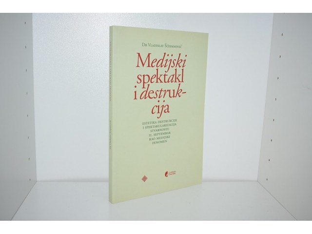 - Medijski spektakl i destrukcija - Dr. Vladislav Scepanovic