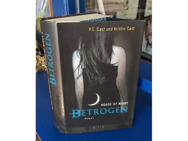 Betrogen: House of Night by P.C. Cast , Kristin